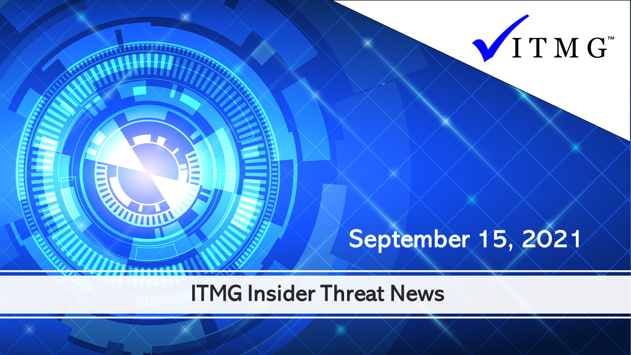 ITMG Insider Threat News – September 15, 2021 – ITMG